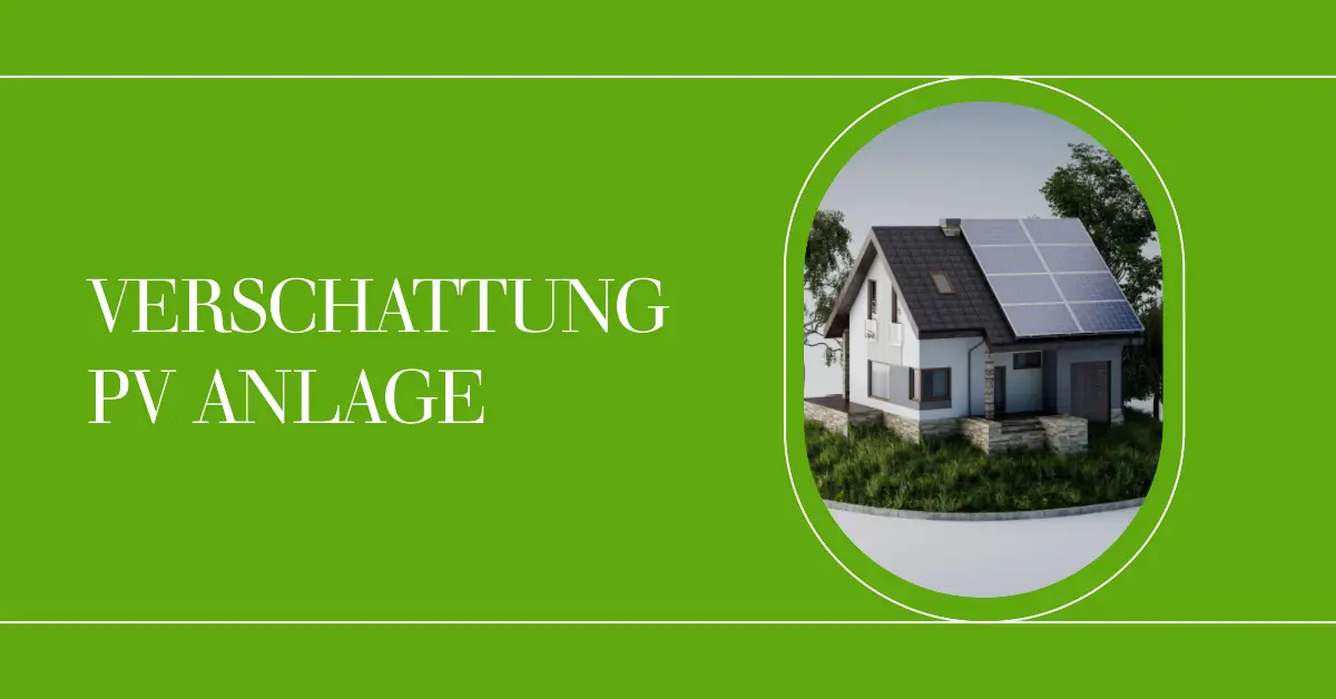 Verschattung Pv Anlage: So maximierst du deinen Solarstromertrag